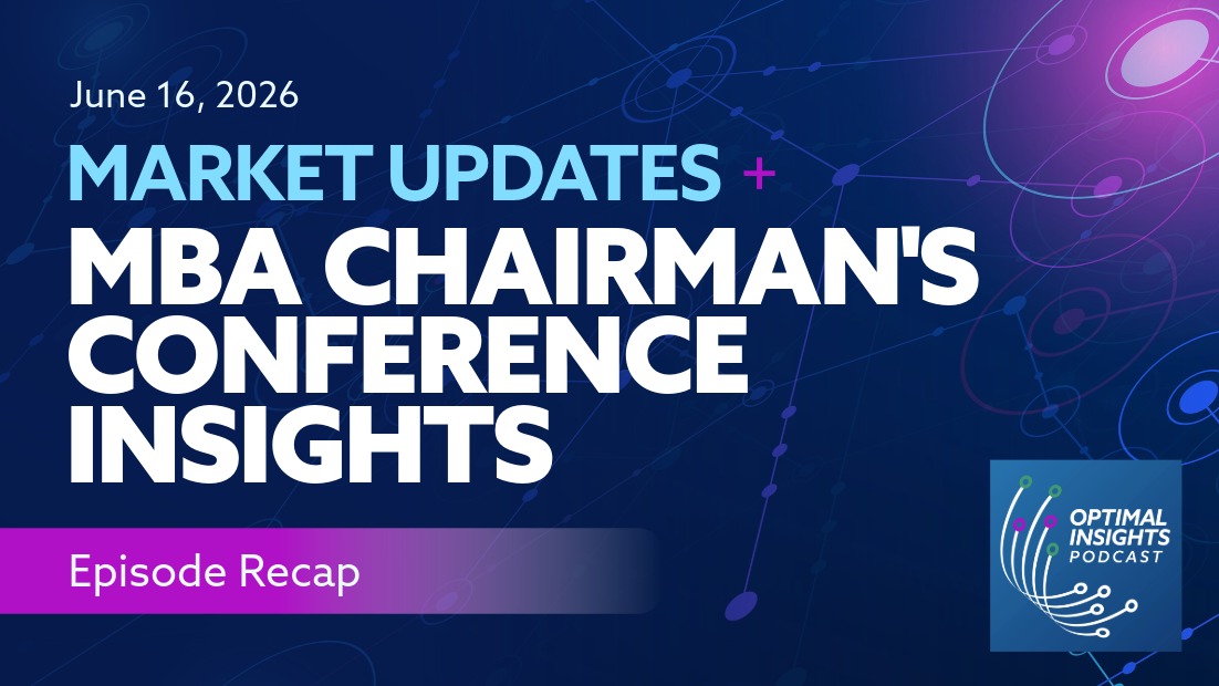 Mortgage Trends, MBA Chairman’s Conference Insights, and What May Shape ...